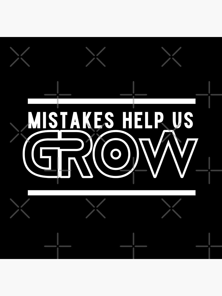 "Mistakes Help Us Grow" Poster for Sale by Wicky-Designs | Redbubble