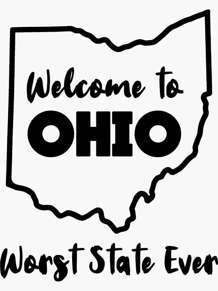 "Welcome to Ohio The Worst State Ever Armpit of America Midwest Rust ...