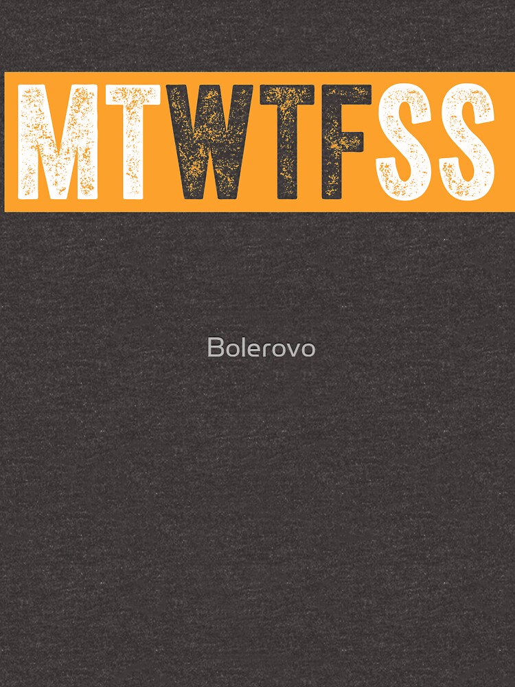 "Funny MTWTFSS WTF Days of The Week" T-shirt for Sale by Bolerovo ...