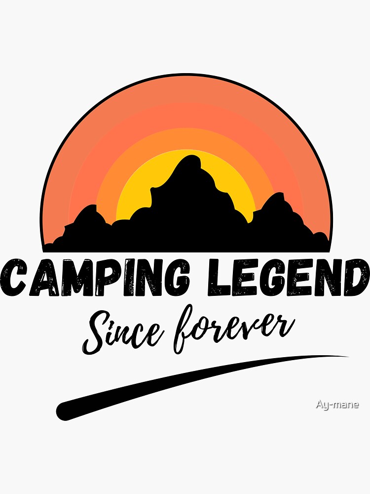 "Camping Legend Since Forever Funny Legendary Campers " Sticker for ...