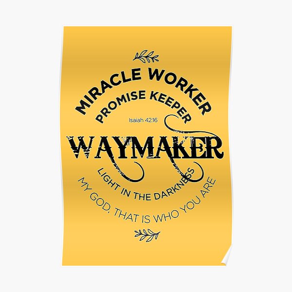 "Waymaker, Miracle worker - Daffodil" Poster for Sale by AbideApparel ...