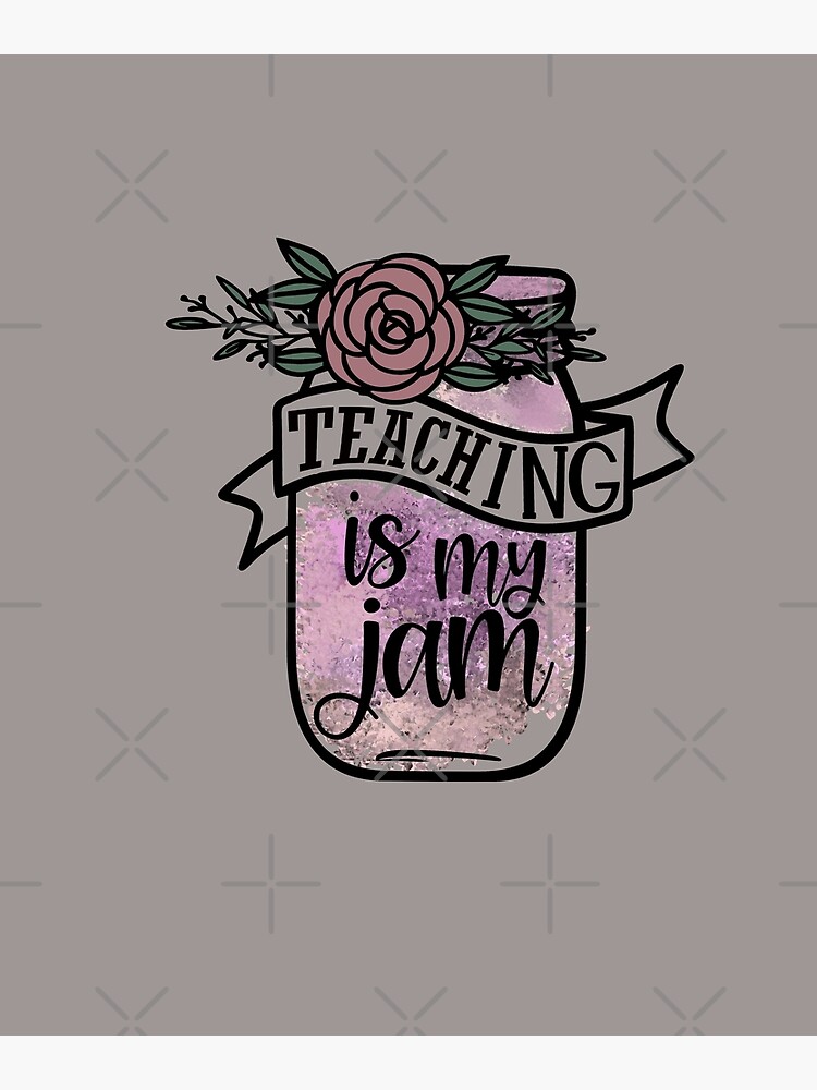 "Teaching is My Jam Mason Jar and Roses " Poster for Sale by HuJee ...