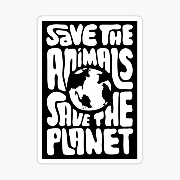 "save the animals, save the planet stickers" Sticker for Sale by ...