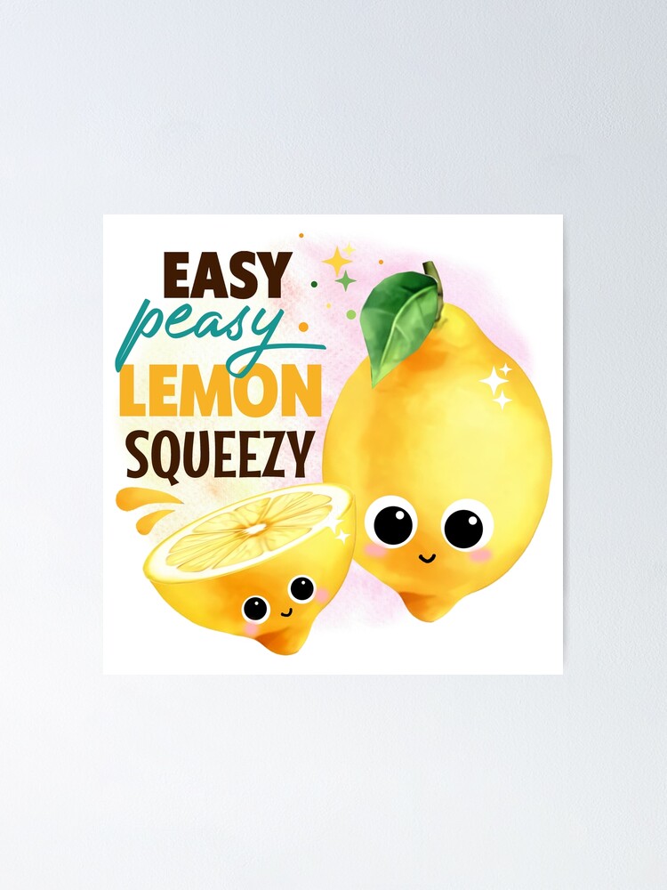 East Peasy Lemon Squeezy Poster For Sale By Pirateavocado Redbubble