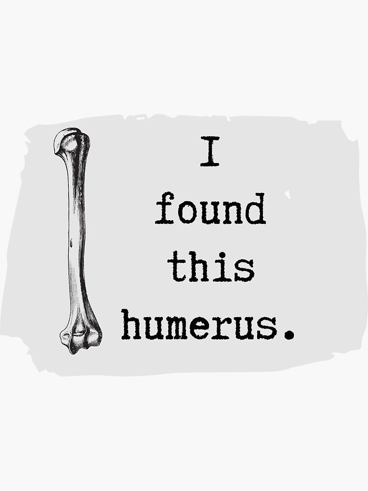 "I found this humerus" Sticker for Sale by RSF08 | Redbubble