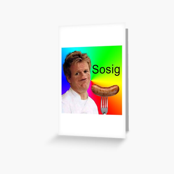 "Sosig Gordon Ramsay Rainbow" Greeting Card for Sale by MemezGod ...