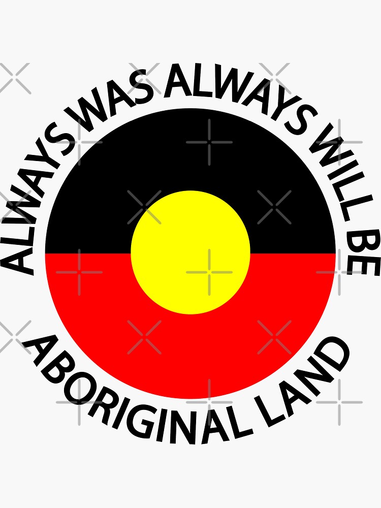 "Always Was Always Will Be Aboriginal Land Indigenous Inspirational ...