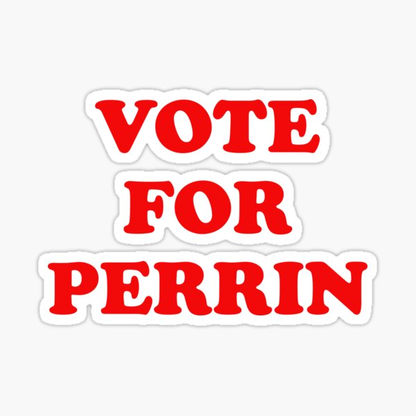 "Vote for Perrin" Sticker for Sale by Taveren-Tavern | Redbubble