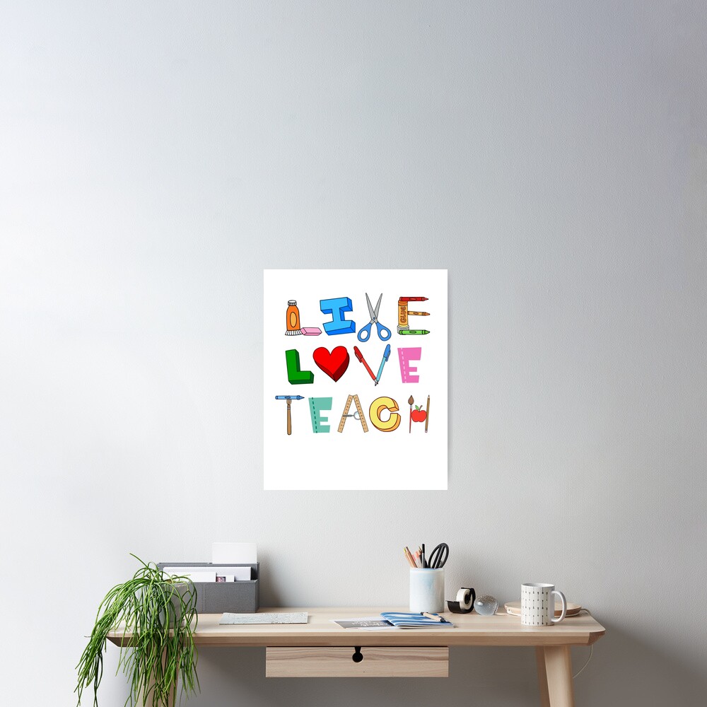 "LIVE LOVE TEACH" Poster for Sale by antipatic | Redbubble
