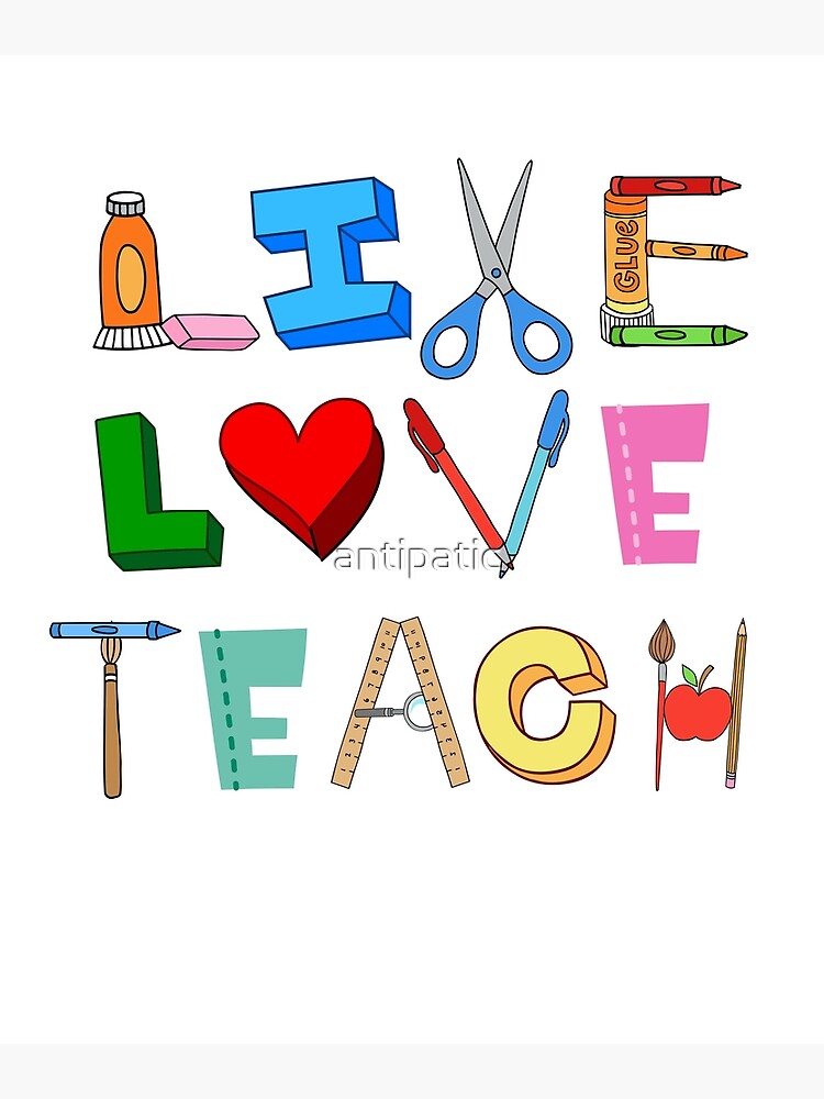 "LIVE LOVE TEACH" Poster for Sale by antipatic | Redbubble