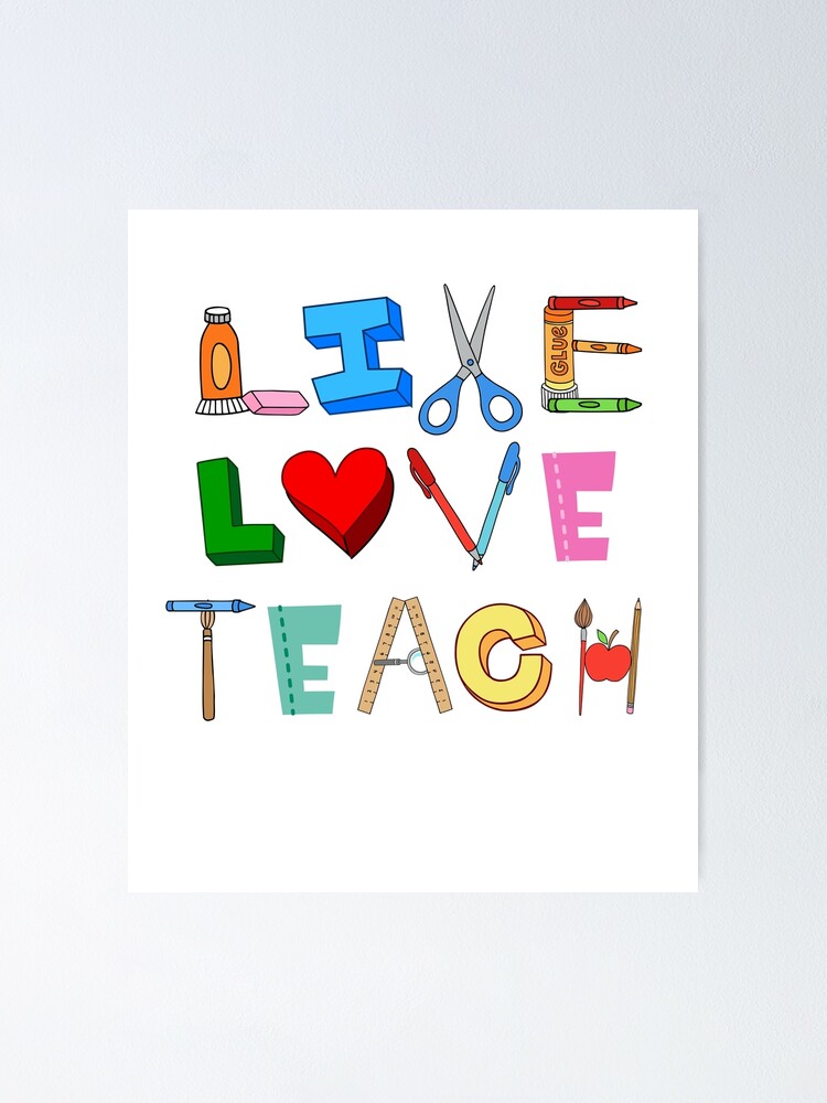 "LIVE LOVE TEACH" Poster for Sale by antipatic | Redbubble