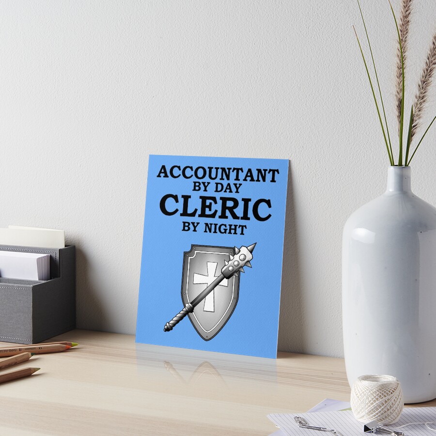 "ACCOUNTANT BY DAY CLERIC BY NIGHT RPG 5E Meme Class" Art Board Print ...