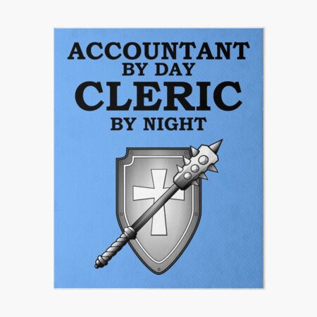 "ACCOUNTANT BY DAY CLERIC BY NIGHT RPG 5E Meme Class" Art Board Print ...