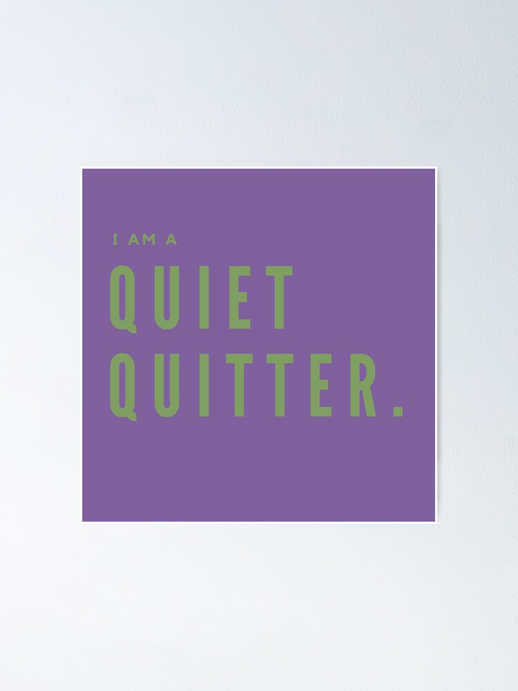 "Quiet Quitter " Poster for Sale by CinderPress | Redbubble