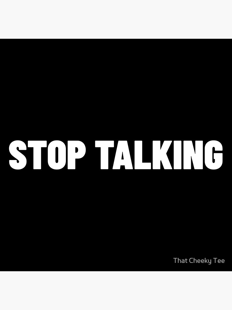 "Stop Talking. Funny Sarcastic NSFW Rude Inappropriate Saying" Poster ...