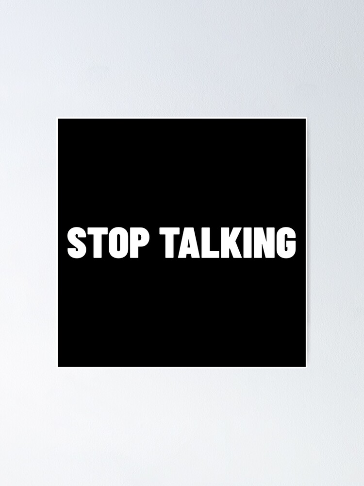 "Stop Talking. Funny Sarcastic NSFW Rude Inappropriate Saying" Poster ...