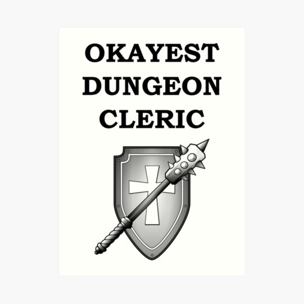 "Dungeon Okayest CLERIC 5E RPG Class Meme" Art Print for Sale by ...