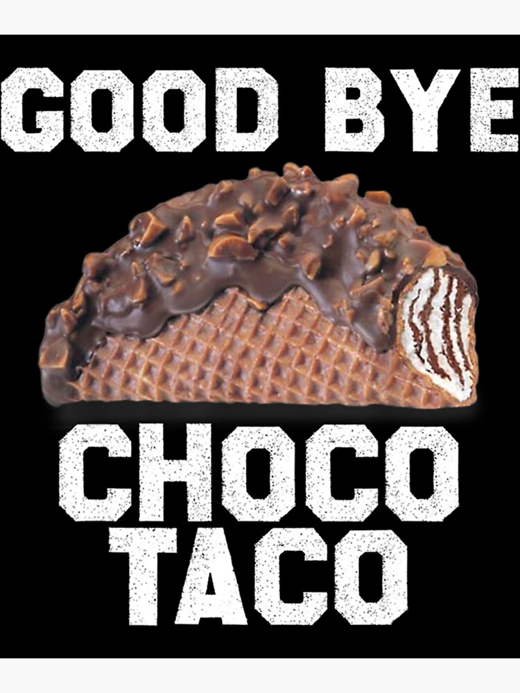 "Goodbye Choco Taco ,Rip Choco Taco,Bring Back The Choco Taco GOOD BYE ...