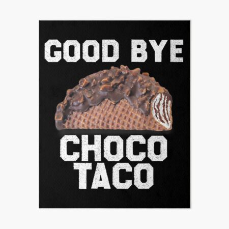 "Goodbye Choco Taco ,Rip Choco Taco,Bring Back The Choco Taco GOOD BYE ...