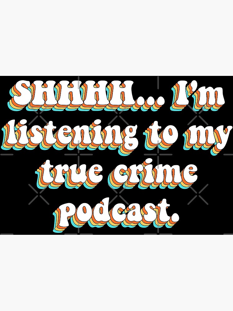 "shhh im listening to my true crime podcast sticker, crime shows ...