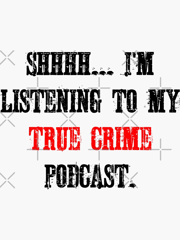 "shhh im listening to my true crime podcast sticker, crime shows ...