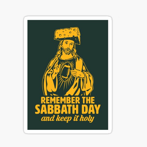 "Green Bay Cheesehead "Remember the Sabbath Day and Keep it Holy ...