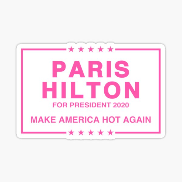 "Paris Hilton 2020 Make America Hot Again " Sticker for Sale by ...