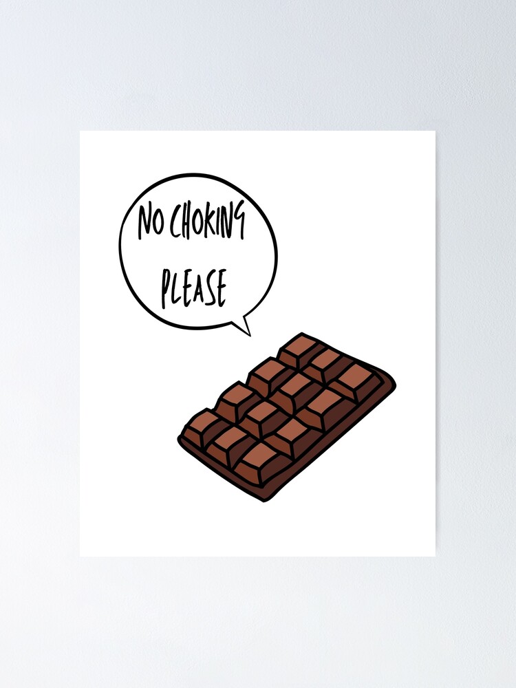 "No choking please Chocolate Funny meme " Poster for Sale by ...