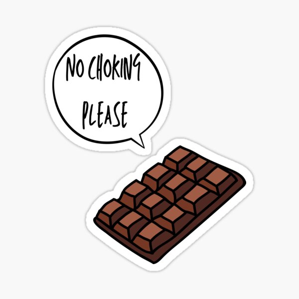 "No choking please Chocolate Funny meme " Sticker for Sale by ...