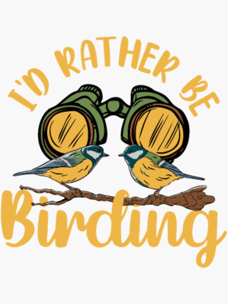 "Bird Watching Birding Id Rather Be Birding" Sticker for Sale by ...