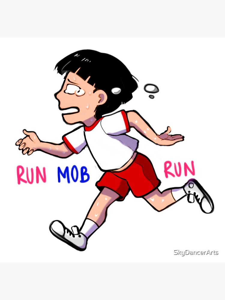 "Run Mob RUN!
