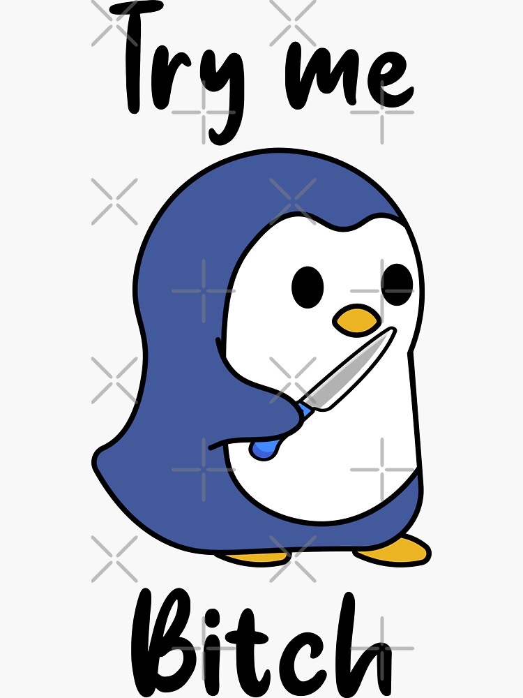 "Try me Bitch - Funny Chibi Penguin Holding Knife" Sticker for Sale by ...