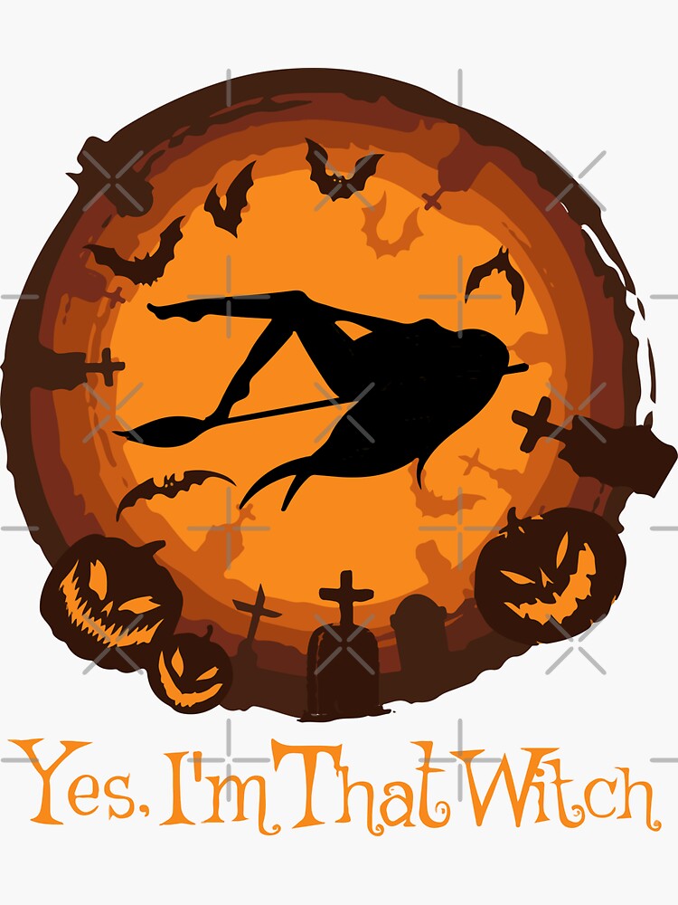 "Yes Im That Witch" Sticker for Sale by MasterLesa | Redbubble
