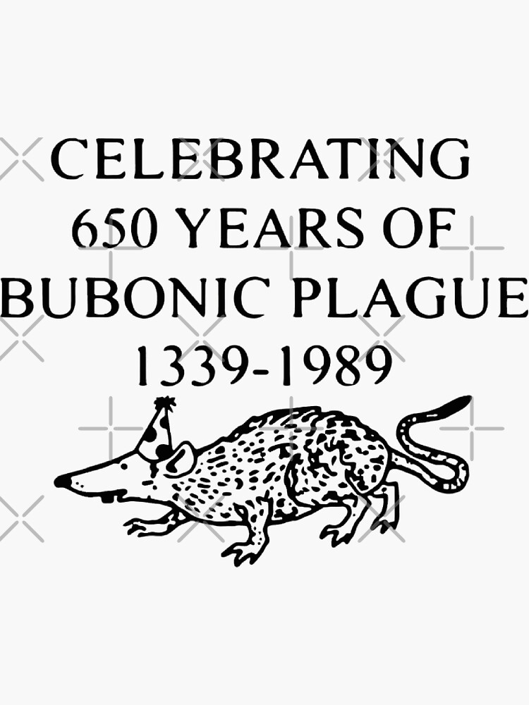 "Celebrating 650 years of bubonic plague 1339 - 1989" Sticker for Sale ...