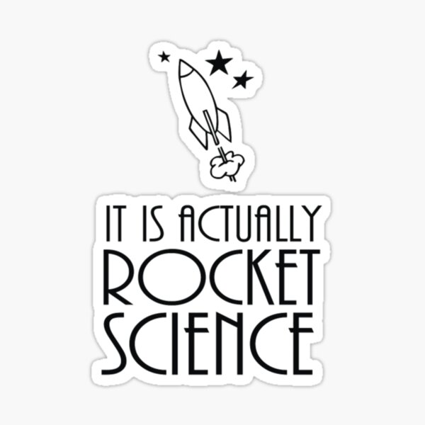 "it is actually Rocket Science" Sticker for Sale by GenmareTumber ...