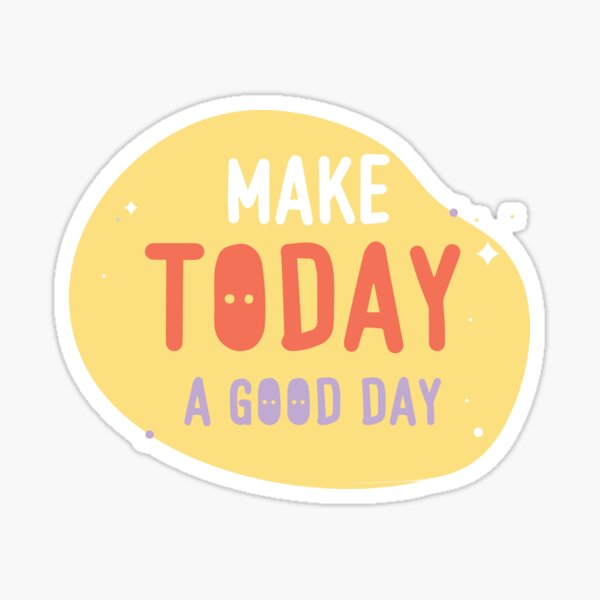 "Good Day Quote for Happy Kids" Sticker for Sale by unraven | Redbubble