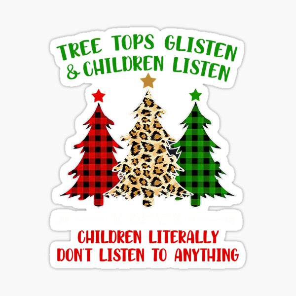 "Tree Tops Glisten And Children Listen To Nothing Christmas" Sticker ...