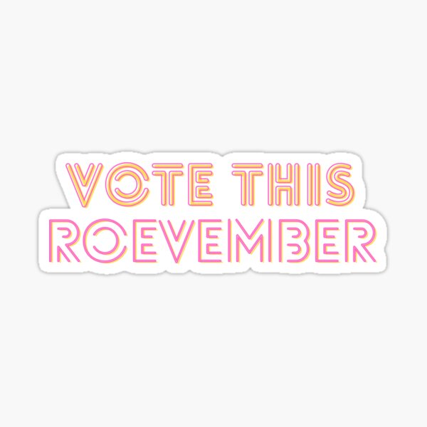 "Roevember | Pro Choice Women's Rights | My Body My Choice | Election ...