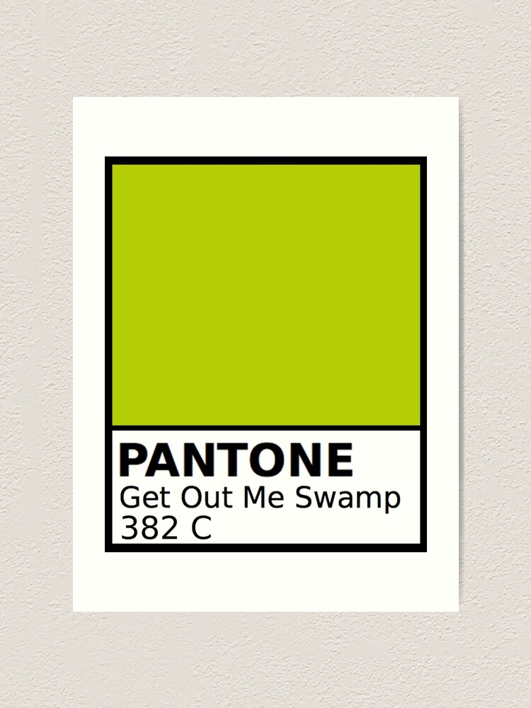 "Pantone Get Out Me Swamp" Art Print for Sale by lilahjude | Redbubble