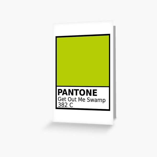 "Pantone Get Out Me Swamp" Greeting Card for Sale by lilahjude | Redbubble