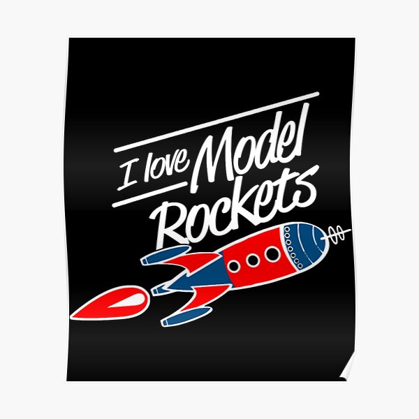 "Rocket - I Love Model Rockets" Poster for Sale by DanielSenel | Redbubble