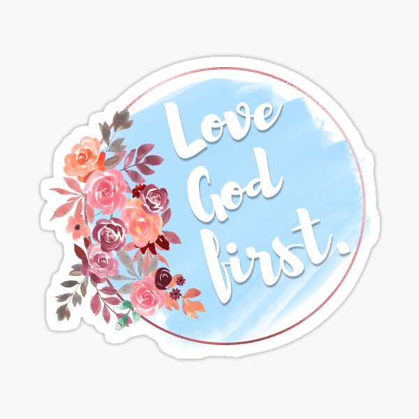 "Love God First" Sticker for Sale by storyinker | Redbubble