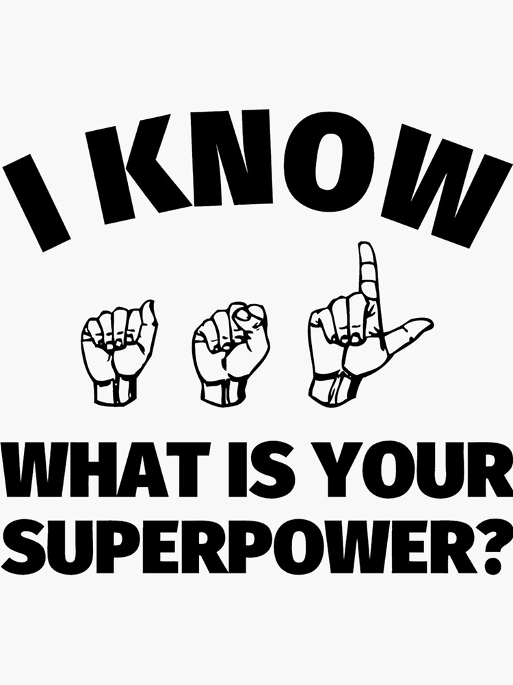 "ASL I know American Sign Language - What is Your Superpower " Sticker ...