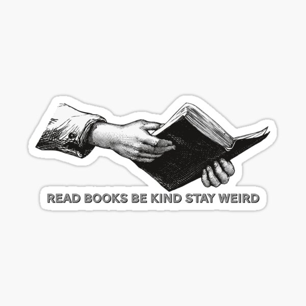 "Read Books Be Kind Stay Weird" Sticker for Sale by Ghadir99 | Redbubble