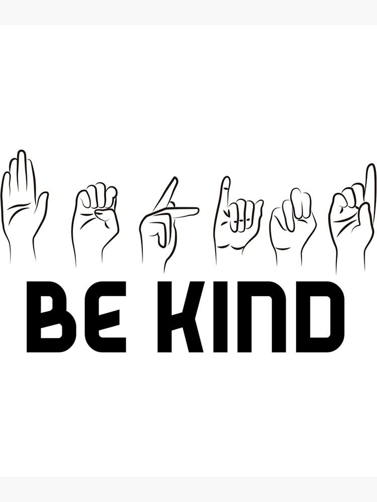 "Be Kind Sign Language" Poster for Sale by LetGrant | Redbubble