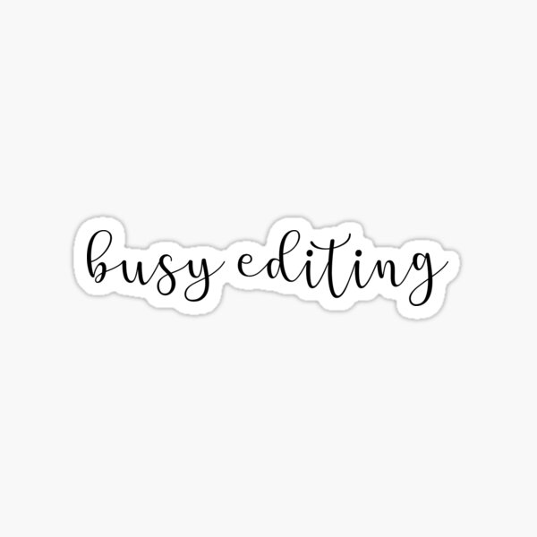 "Busy Editing " Sticker for Sale by designsbyemilyrose | Redbubble