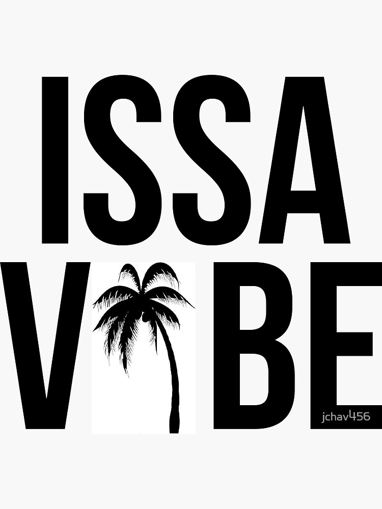 "Issa Vibe" Sticker for Sale by jchav456 | Redbubble