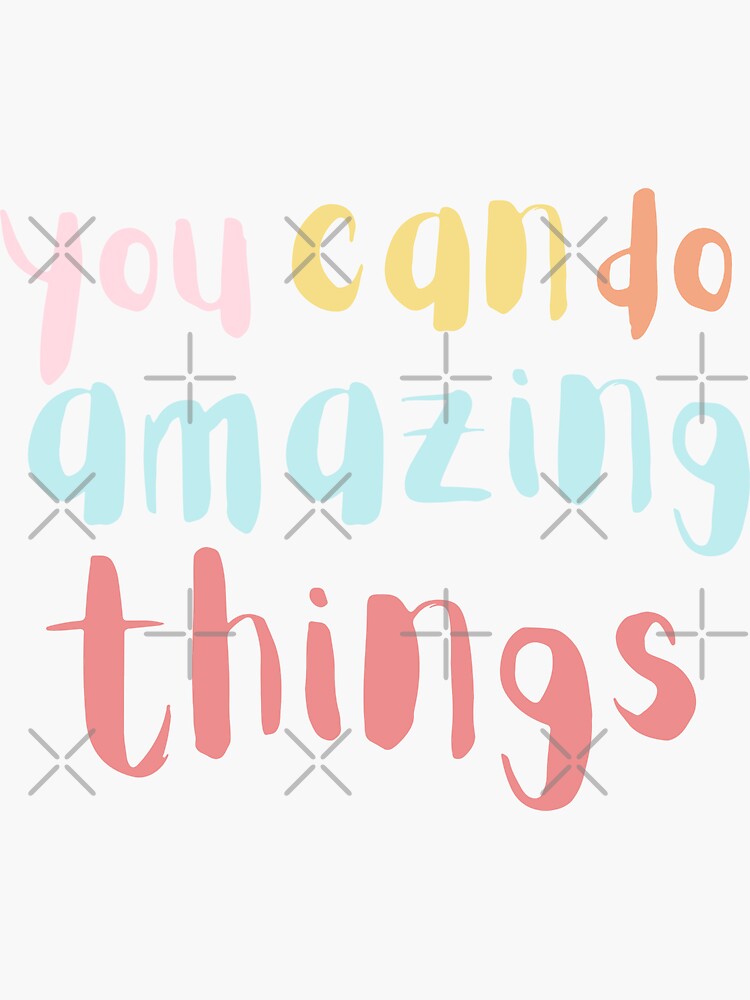 "You Can Do Amazing Things" Sticker for Sale by WeirdOldGuy | Redbubble