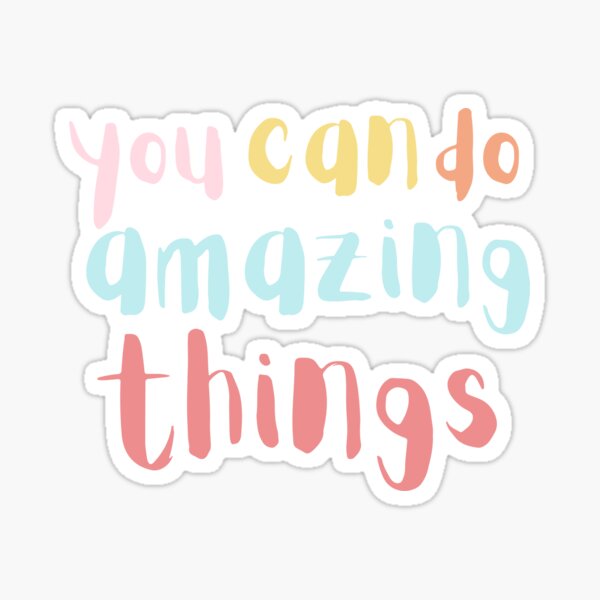"You Can Do Amazing Things" Sticker for Sale by WeirdOldGuy | Redbubble