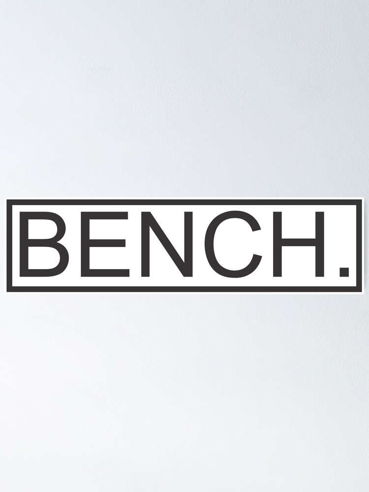 "BENCH." Poster for Sale by Brakleywear | Redbubble